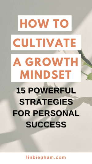 15 Powerful Strategies to Cultivate a Growth Mindset for Personal ...