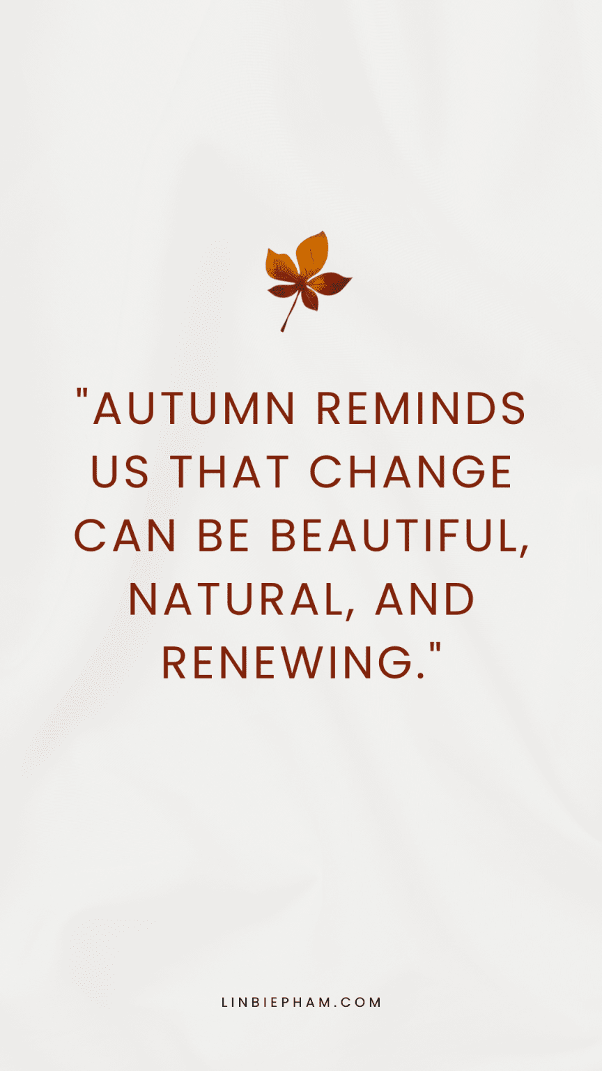 99+ Inspiring Fall Quotes That Will Warm Your Heart and Soul