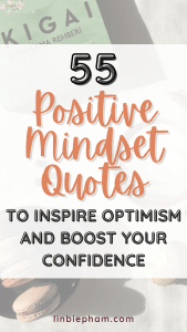 55 Positive Mindset Quotes to Inspire Optimism and Boost Your Confidence