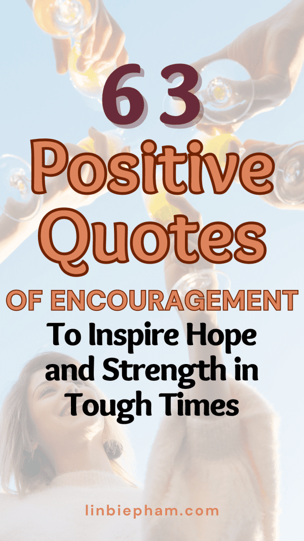63 Positive Quotes of Encouragement to Inspire Hope and Strength in ...