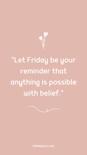 125 Unstoppable and Inspirational Friday Quotes to Kickstart Your Weekend