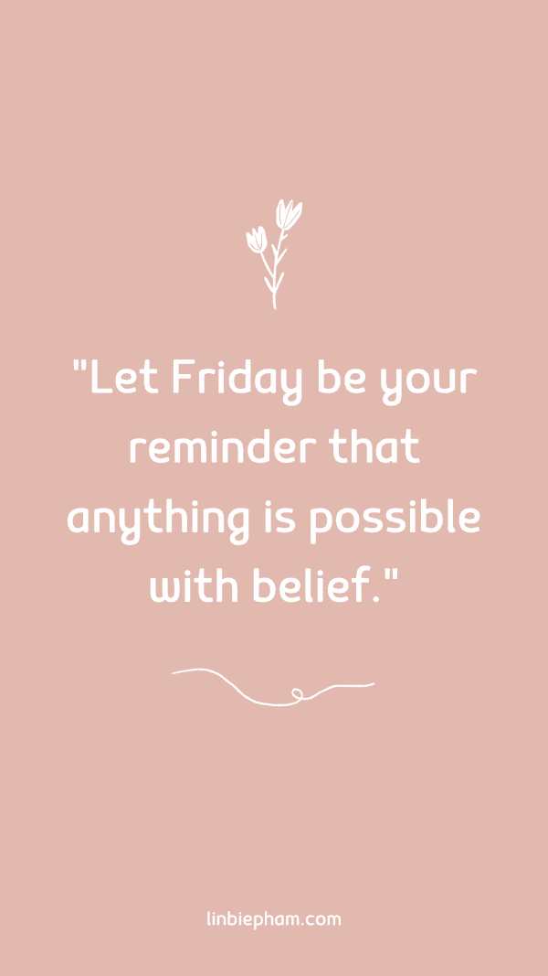 125 Unstoppable and Inspirational Friday Quotes to Kickstart Your Weekend