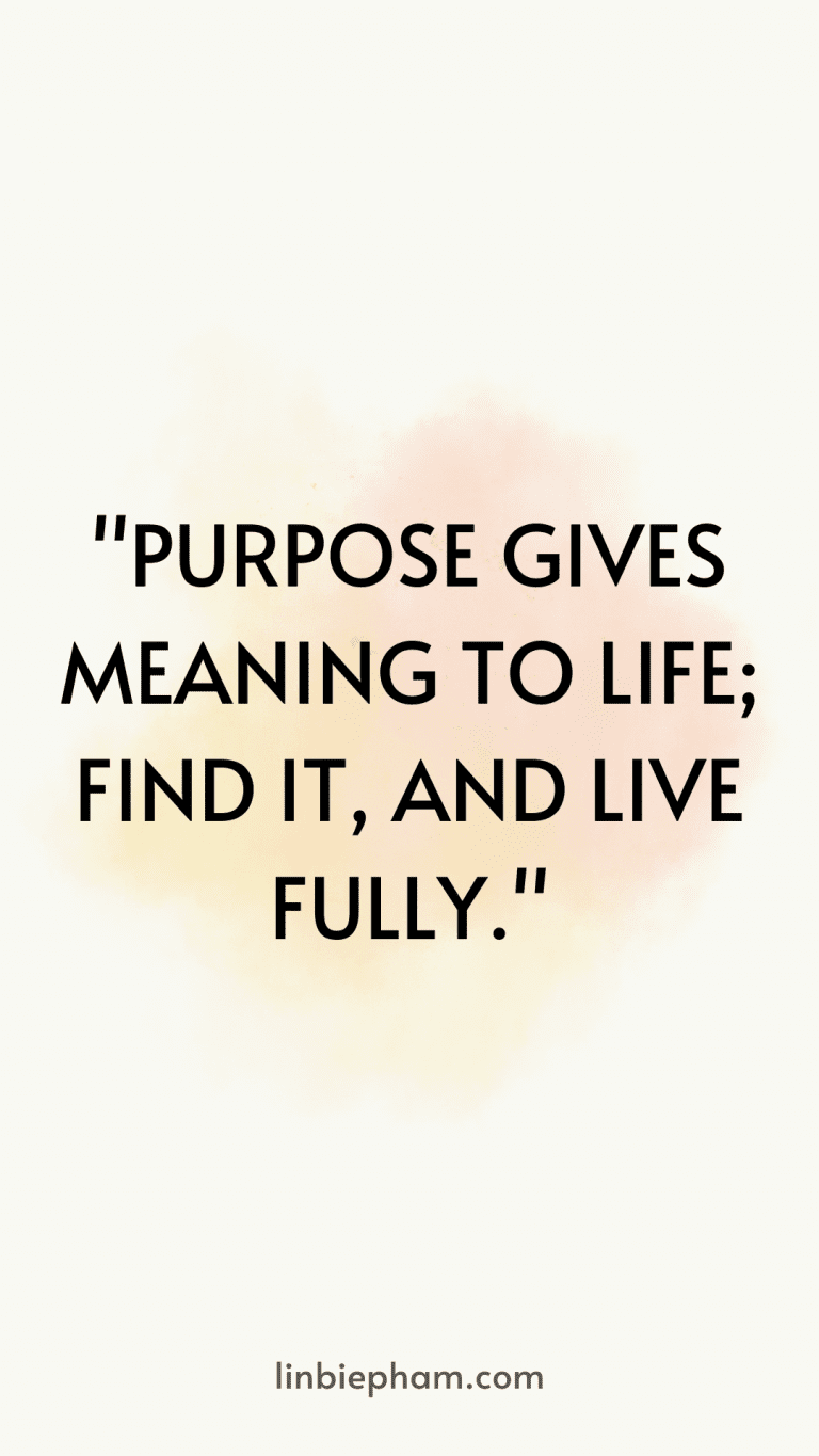 119 Powerful And Meaningful Quotes To Inspire A Life Of Purpose