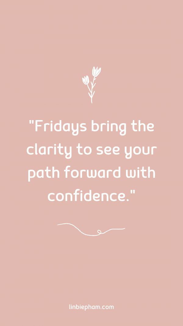 125 Unstoppable and Inspirational Friday Quotes to Kickstart Your Weekend