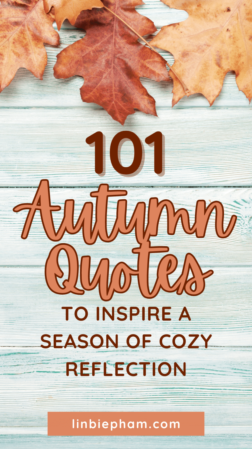 101 Captivating Autumn Quotes to Inspire a Season of Cozy Reflection