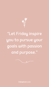 125 Unstoppable and Inspirational Friday Quotes to Kickstart Your Weekend