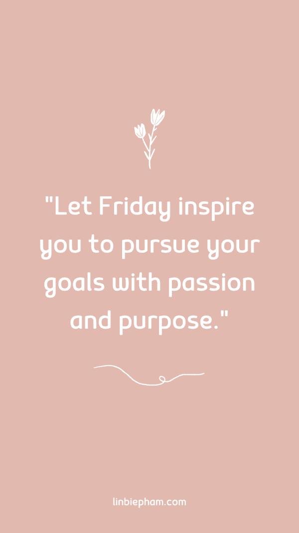 125 Unstoppable and Inspirational Friday Quotes to Kickstart Your Weekend