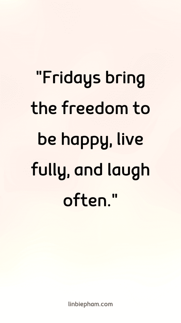 95 Joyful and Happy Friday Quotes to Boost Your Weekend Spirit