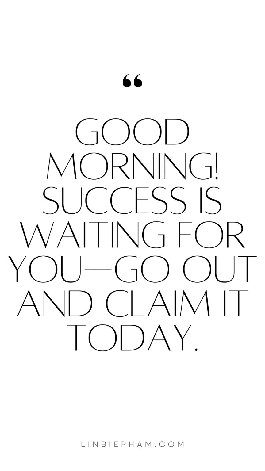 135 Powerful Inspirational Good Morning Quotes to Kickstart Your Day ...