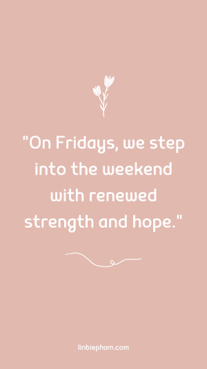 125 Unstoppable and Inspirational Friday Quotes to Kickstart Your Weekend