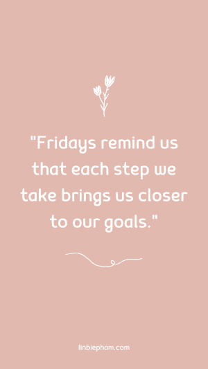 125 Unstoppable and Inspirational Friday Quotes to Kickstart Your Weekend
