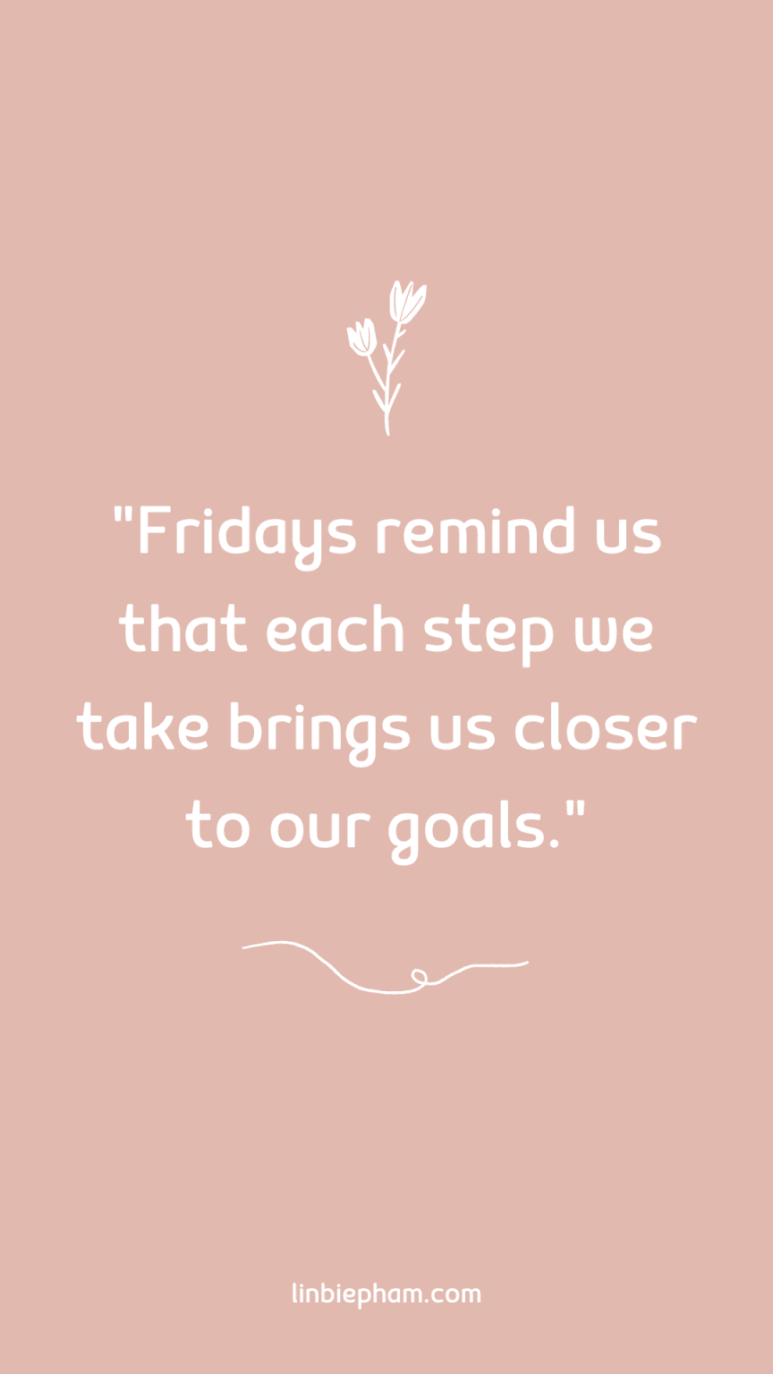 125 Unstoppable and Inspirational Friday Quotes to Kickstart Your Weekend