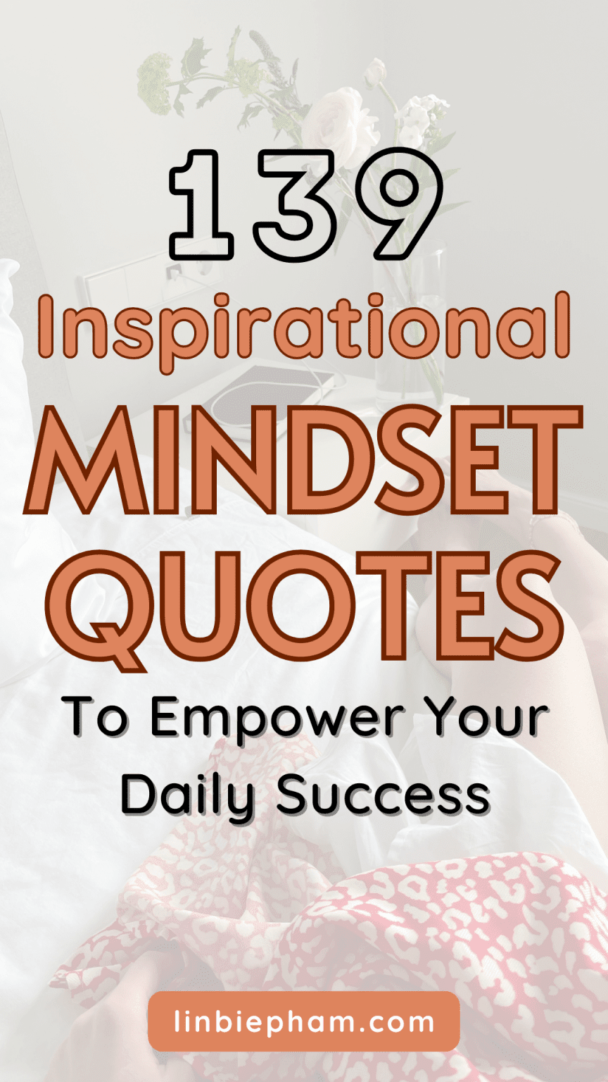 139 Life-Changing Inspirational Mindset Quotes to Empower Your Daily ...