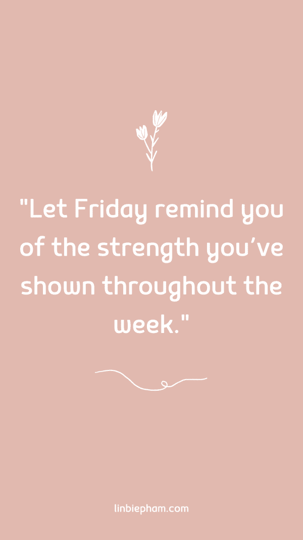 125 Unstoppable and Inspirational Friday Quotes to Kickstart Your Weekend