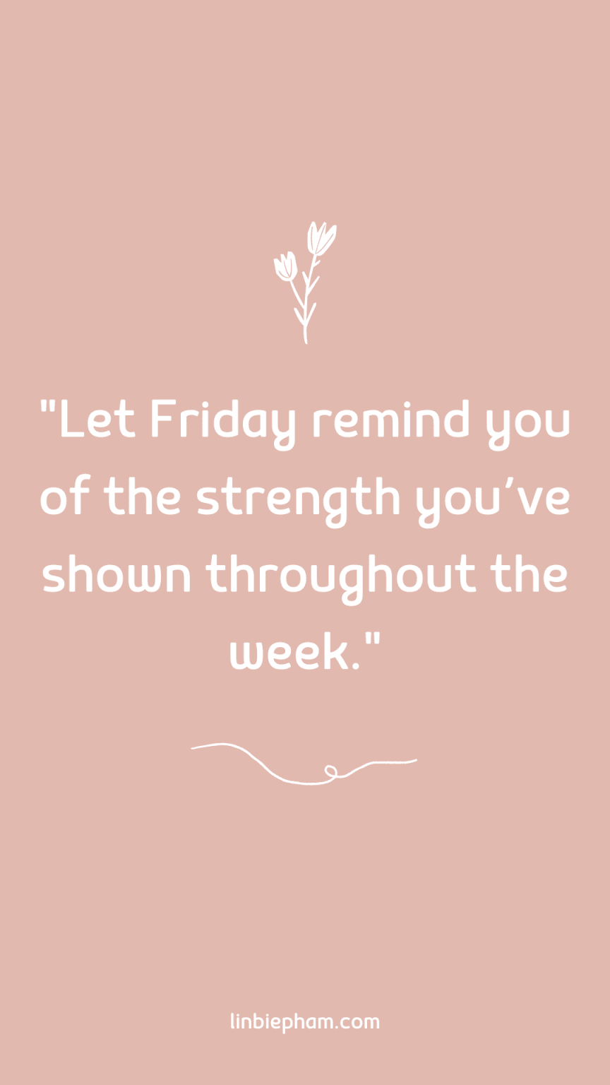 125 Unstoppable and Inspirational Friday Quotes to Kickstart Your Weekend