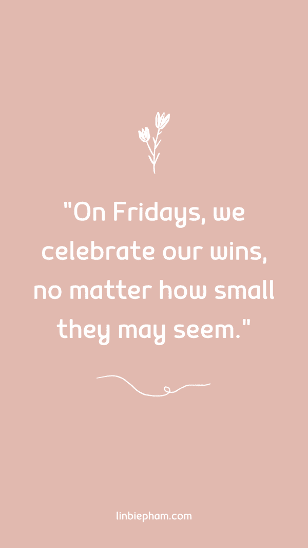 125 Unstoppable and Inspirational Friday Quotes to Kickstart Your Weekend