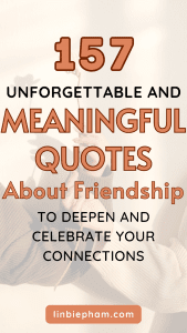 157 Unforgettable and Meaningful Quotes About Friendship to Deepen and ...
