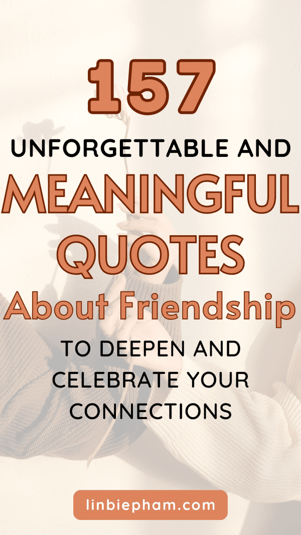 157 Unforgettable and Meaningful Quotes About Friendship to Deepen and ...