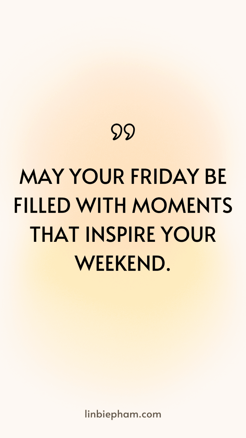 151 Friday Quotes to Unleash Your Weekend Vibes with These Powerful Sayings