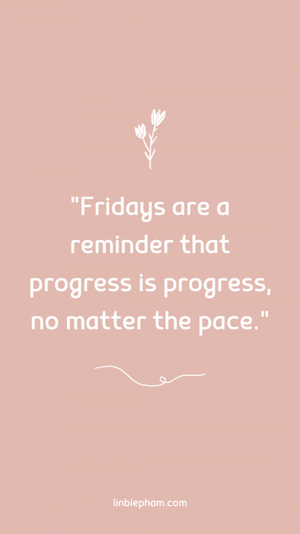 125 Unstoppable and Inspirational Friday Quotes to Kickstart Your Weekend
