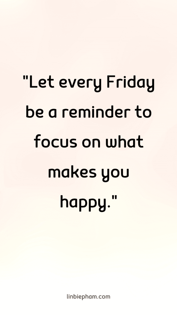 95 Joyful and Happy Friday Quotes to Boost Your Weekend Spirit