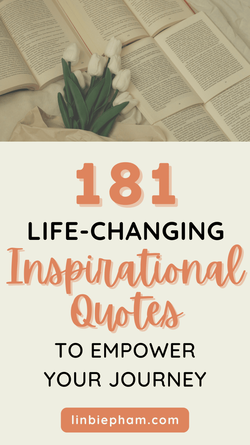 181 Life-Changing Inspirational Quotes to Empower Your Journey