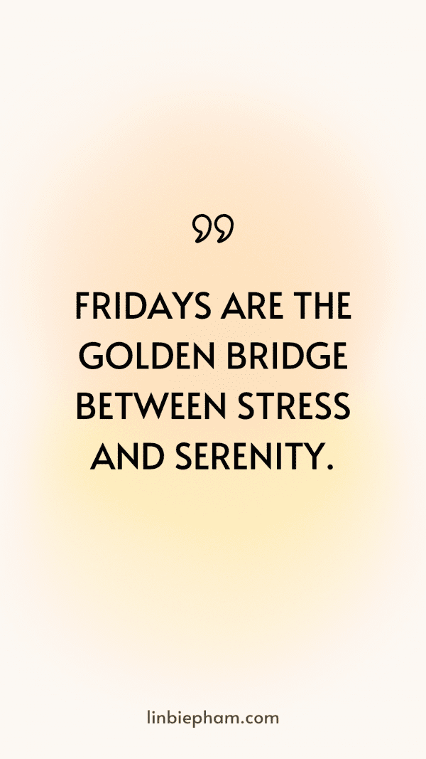 151 Friday Quotes to Unleash Your Weekend Vibes with These Powerful Sayings