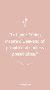 125 Unstoppable and Inspirational Friday Quotes to Kickstart Your Weekend