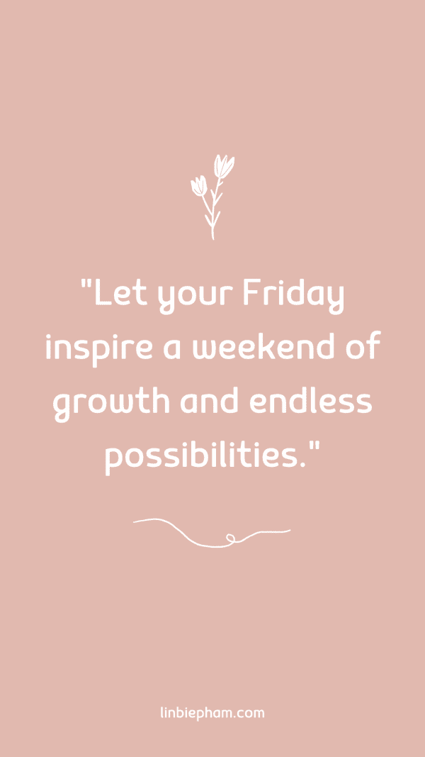 125 Unstoppable and Inspirational Friday Quotes to Kickstart Your Weekend