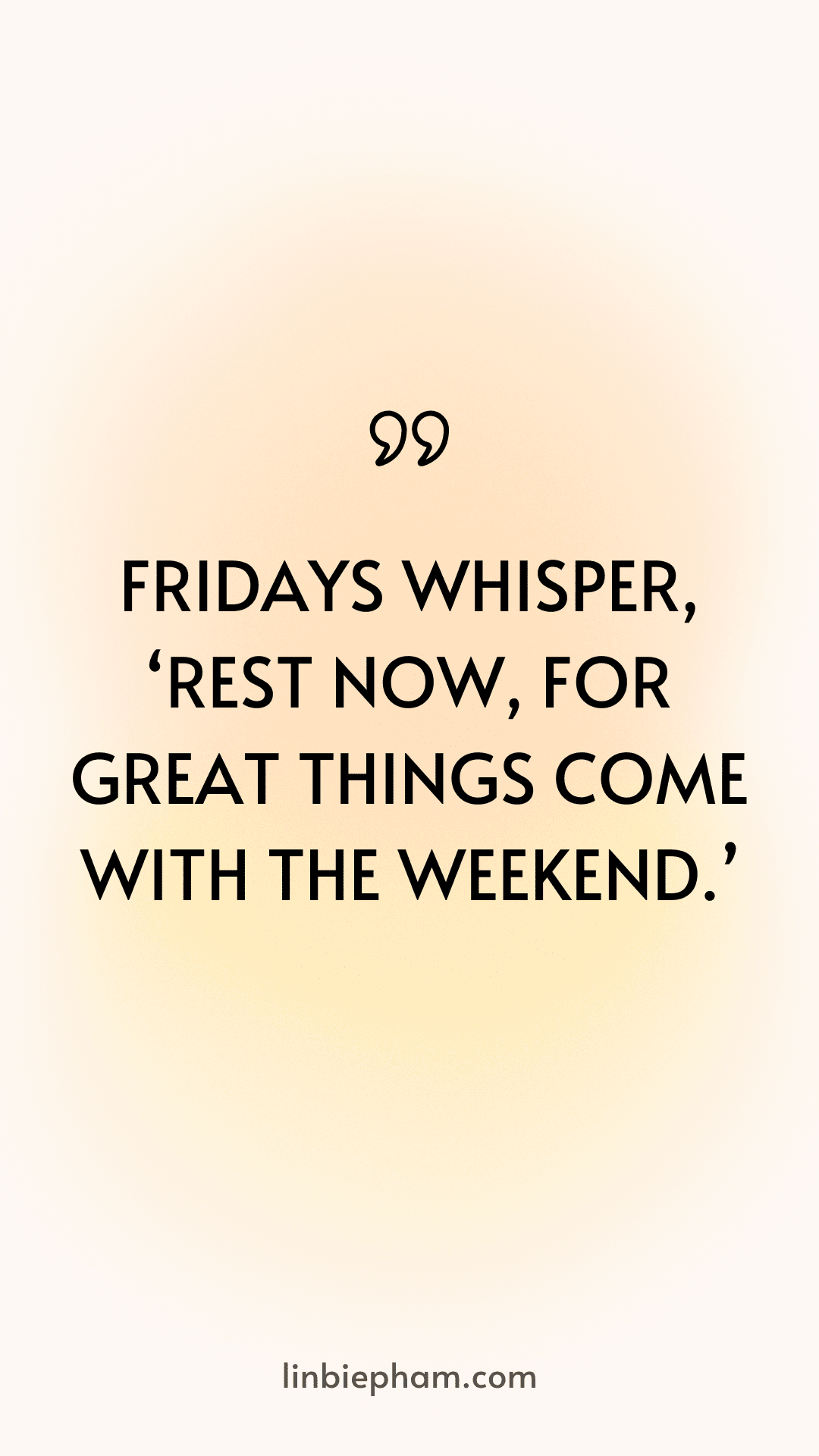 151 Friday Quotes to Unleash Your Weekend Vibes with These Powerful Sayings