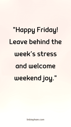 95 Joyful and Happy Friday Quotes to Boost Your Weekend Spirit