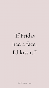 107 Hilariously Funny Friday Quotes to Boost Your Weekend Mood