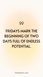 151 Friday Quotes to Unleash Your Weekend Vibes with These Powerful Sayings