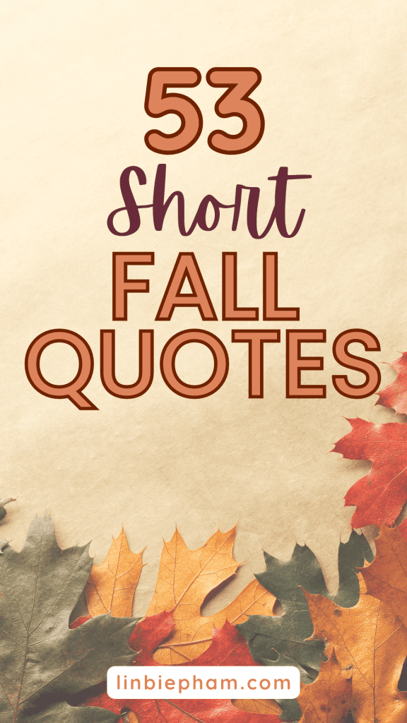 53 Powerful Short Fall Quotes To Capture The Magic Of Autumn 53 Powerful Short Fall Quotes To Capture The Magic Of Autumn