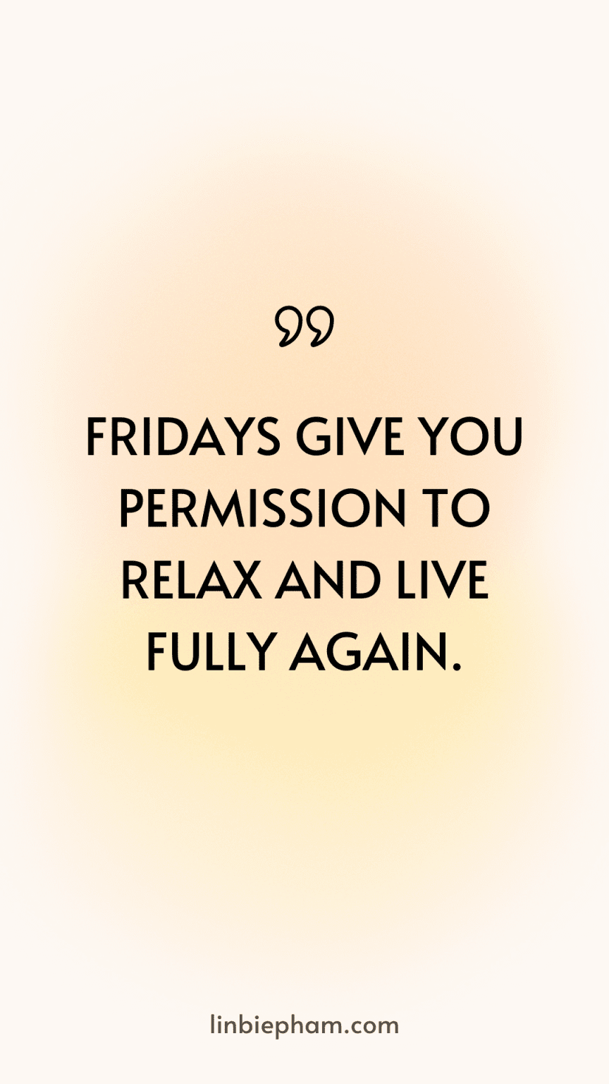 151 Friday Quotes to Unleash Your Weekend Vibes with These Powerful Sayings