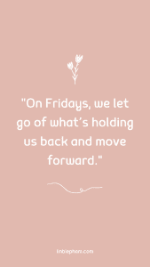 125 Unstoppable and Inspirational Friday Quotes to Kickstart Your Weekend