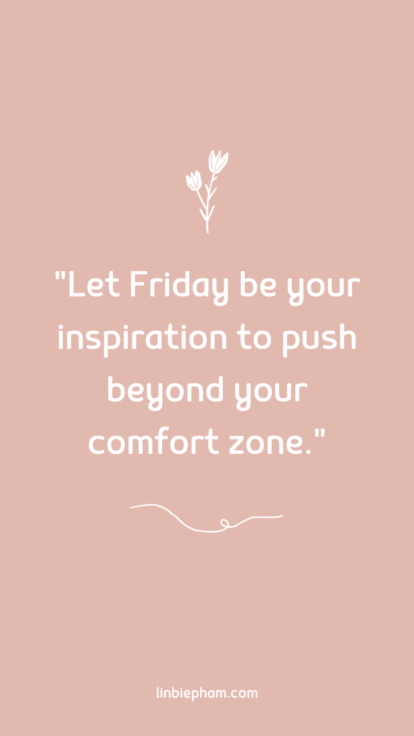 125 Unstoppable and Inspirational Friday Quotes to Kickstart Your Weekend