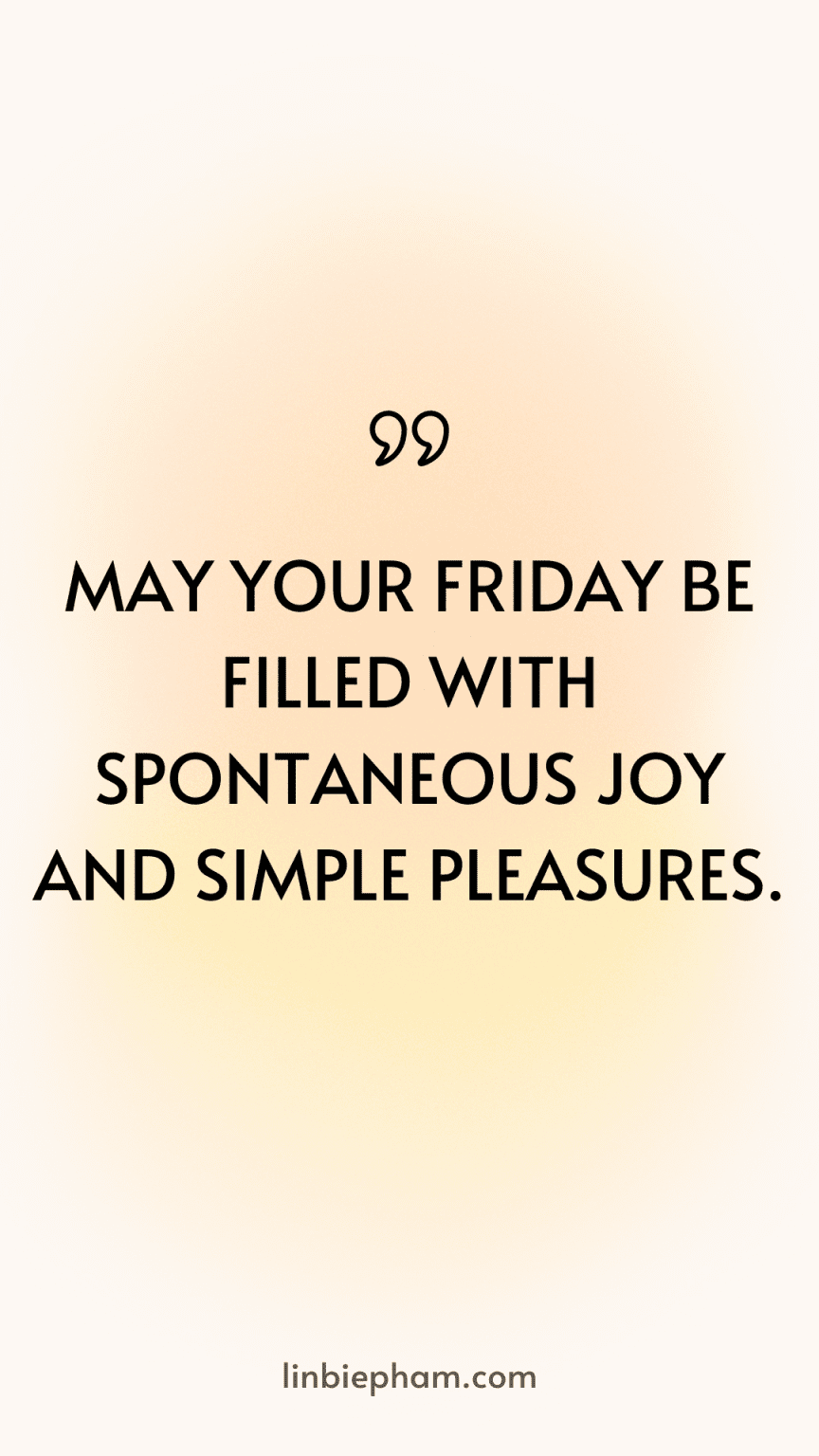 151 Friday Quotes to Unleash Your Weekend Vibes with These Powerful Sayings