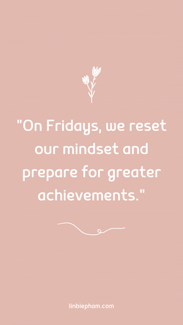 125 Unstoppable and Inspirational Friday Quotes to Kickstart Your Weekend