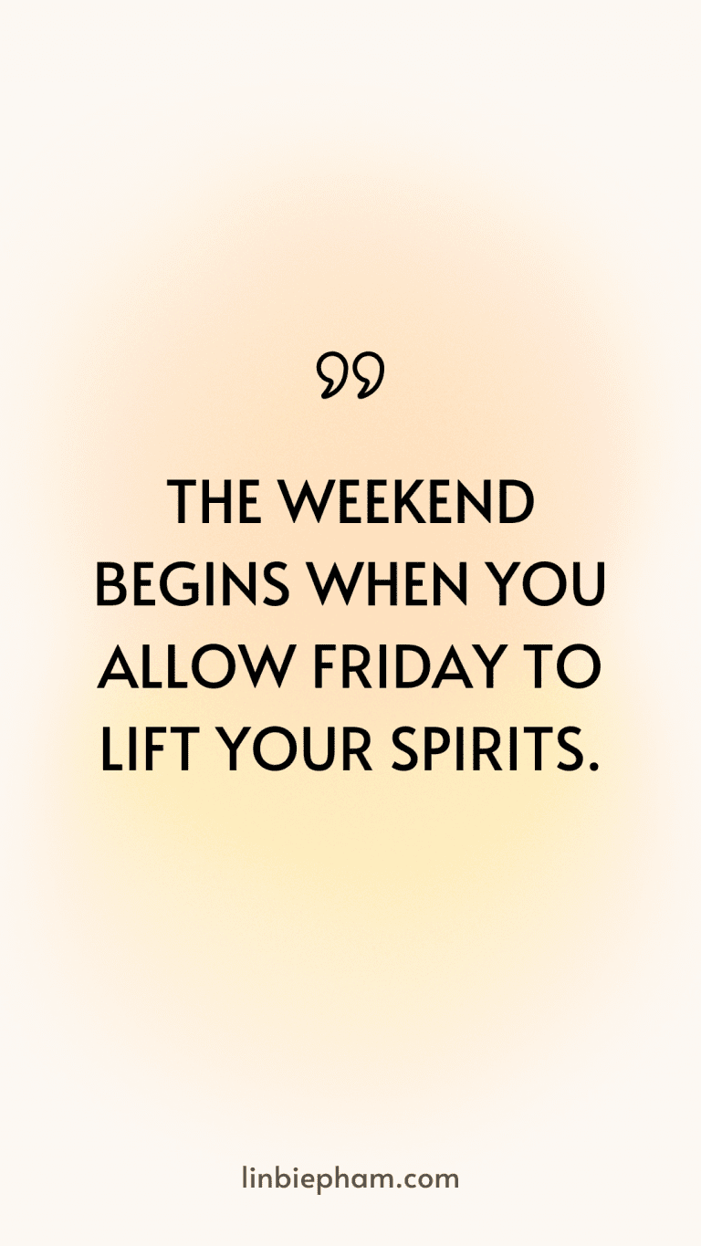 151 Friday Quotes to Unleash Your Weekend Vibes with These Powerful Sayings