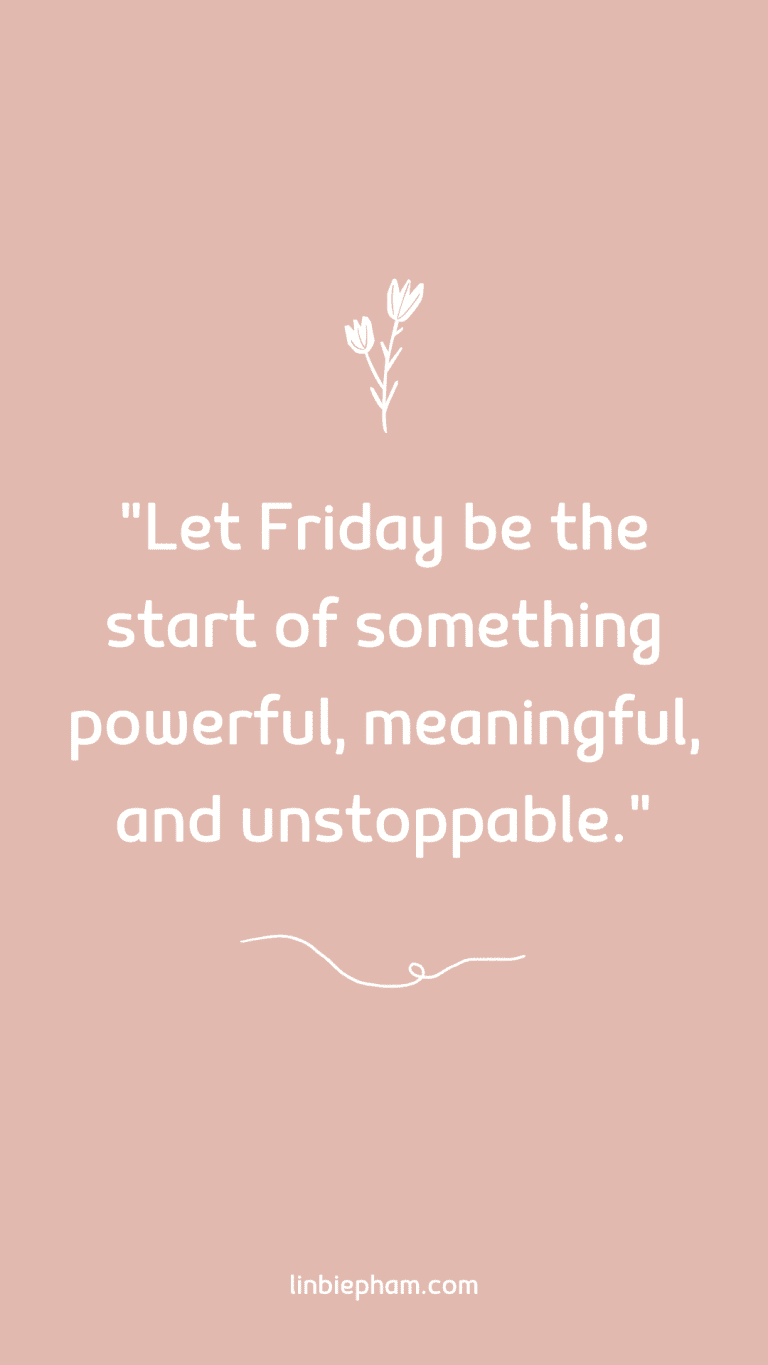 125 Unstoppable and Inspirational Friday Quotes to Kickstart Your Weekend