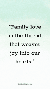 113 Heartfelt Family Love Quotes to Strengthen Your Bonds and Inspire Joy