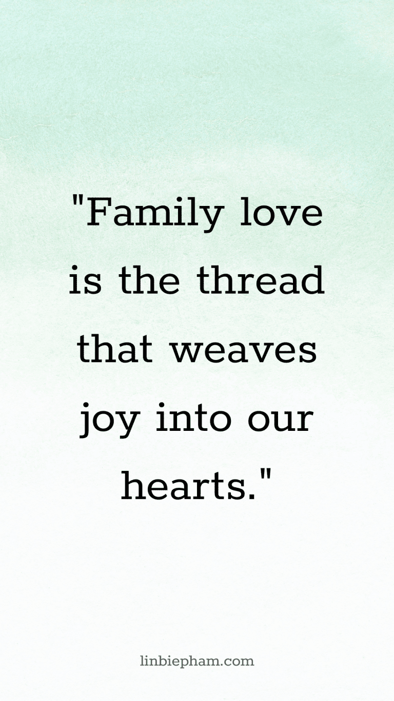 113 Heartfelt Family Love Quotes to Strengthen Your Bonds and Inspire Joy