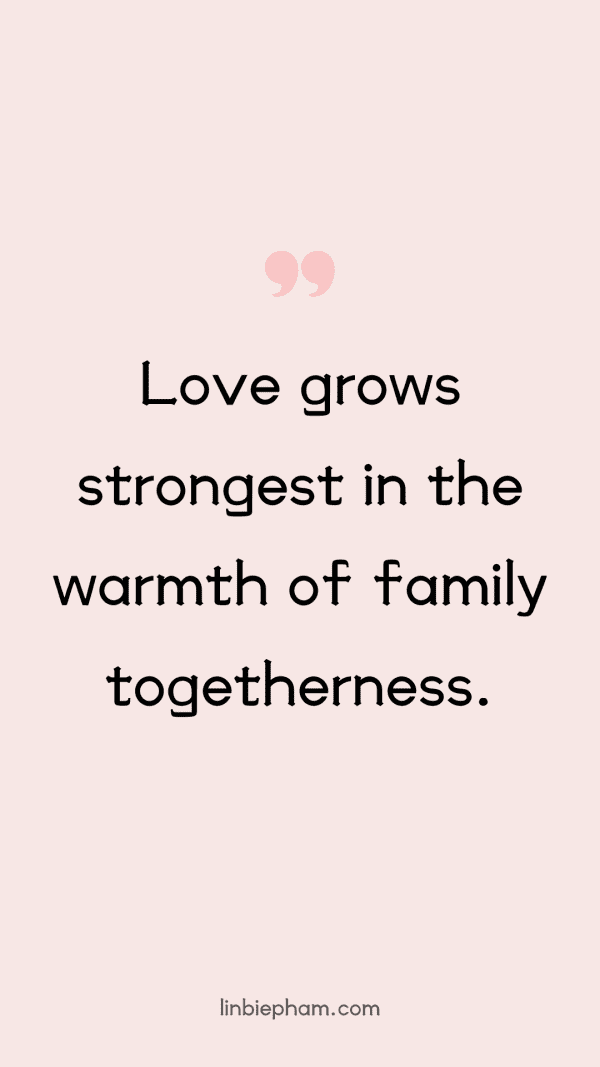 119 Powerful Inspirational Family Quotes to Warm Your Heart