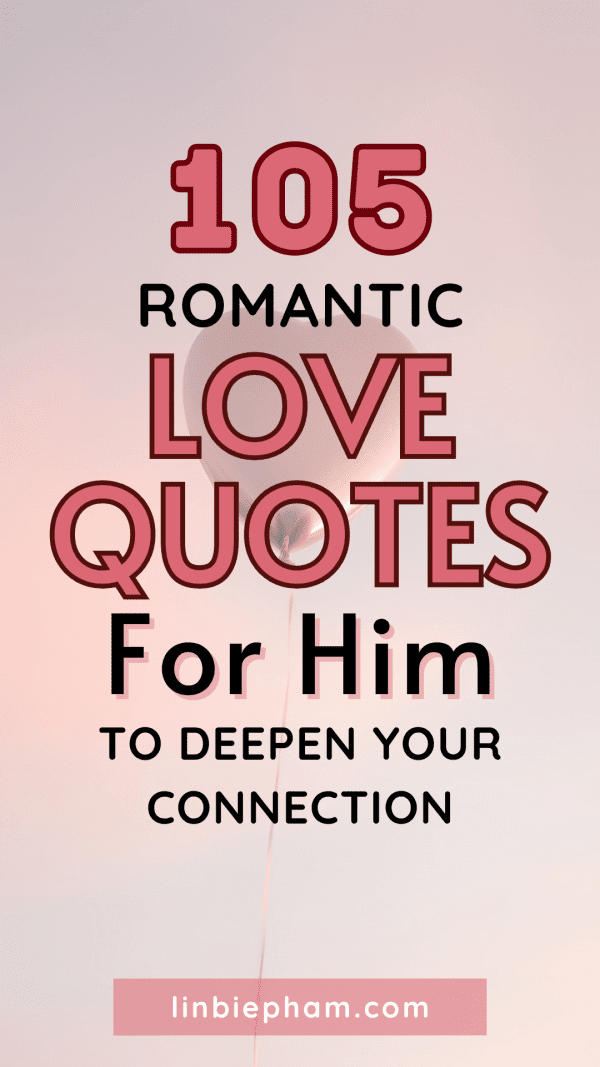 105 Romantic Love Quotes for Him to Deepen Your Connection
