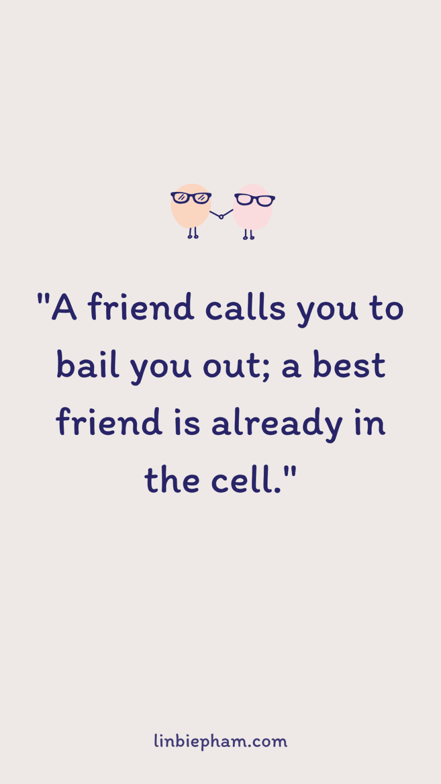 99 Unforgettable Funny Quotes About Friendship to Celebrate Your Besties