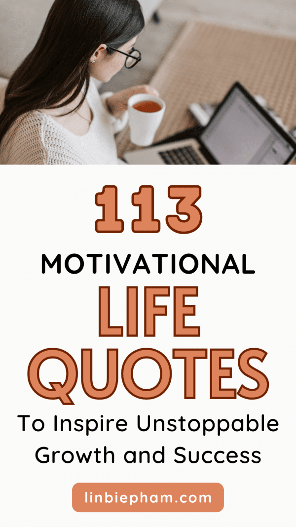 113 Powerful Motivational Life Quotes to Inspire Unstoppable Growth and ...