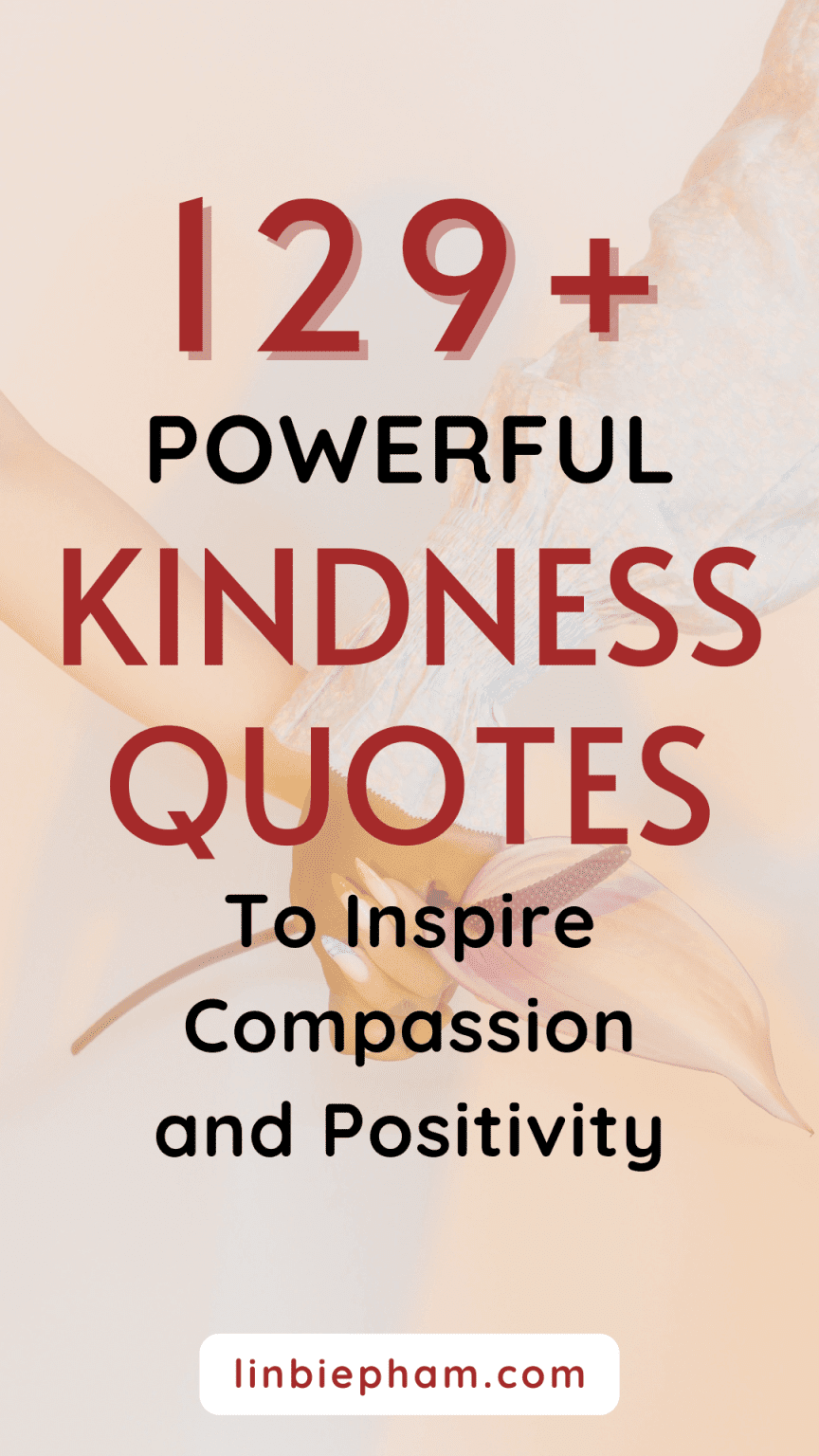 129+ Powerful Kindness Quotes to Inspire Compassion and Positivity