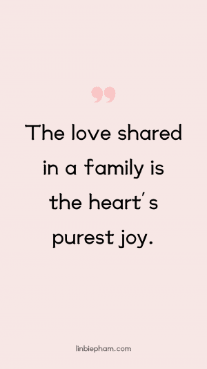 119 Powerful Inspirational Family Quotes to Warm Your Heart