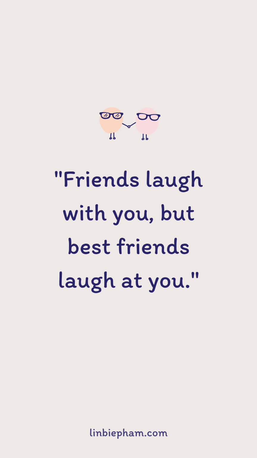 99 Unforgettable Funny Quotes About Friendship to Celebrate Your Besties